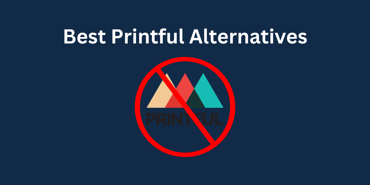 Best Printful Alternatives for Print On Demand In 2023 - By David Jenkins